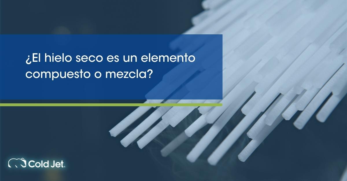 ¿El hielo seco es un elemento compuesto o mezcla?