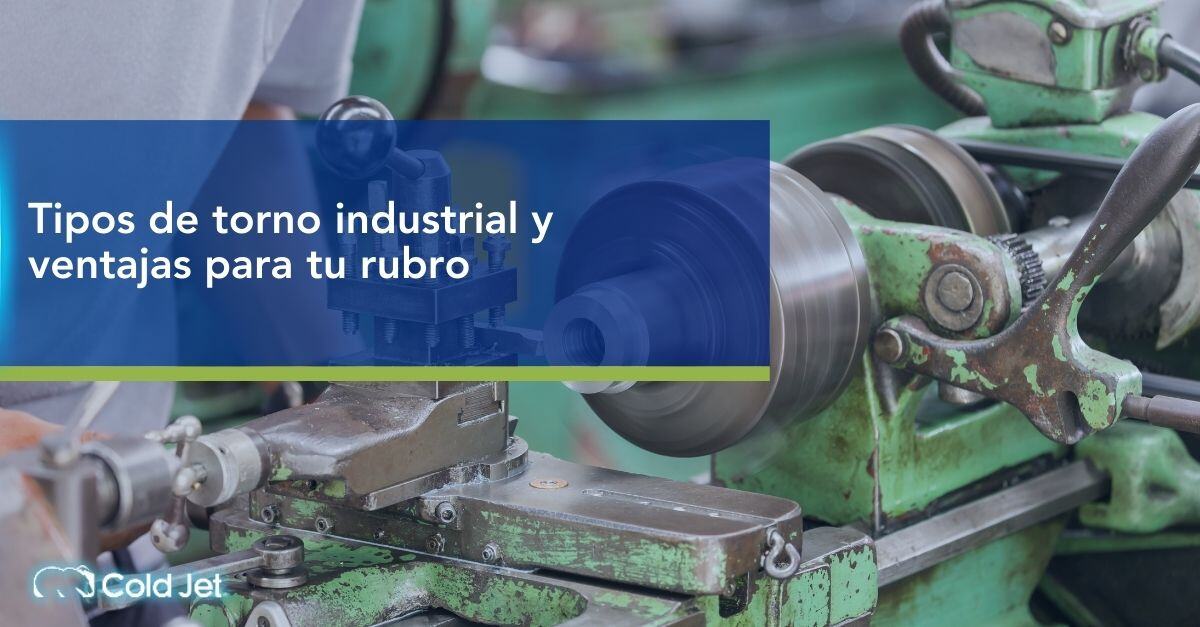 Tipos de torno industrial y ventajas para tu rubro